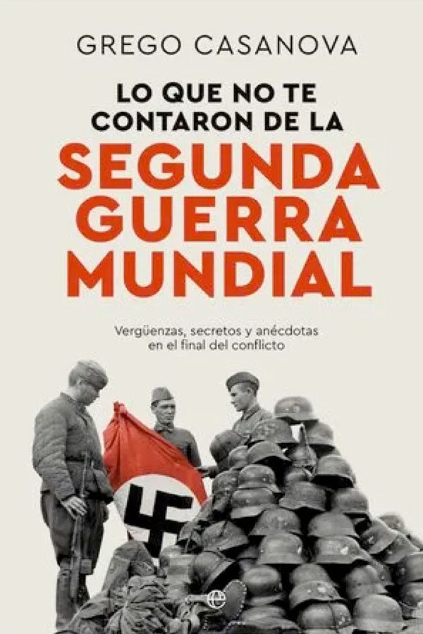 Lo que no te contaron de la Segunda Guerra Mundial – Contrapunto